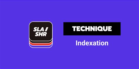 Comment Améliorer Lindexation De Son Site Slashr