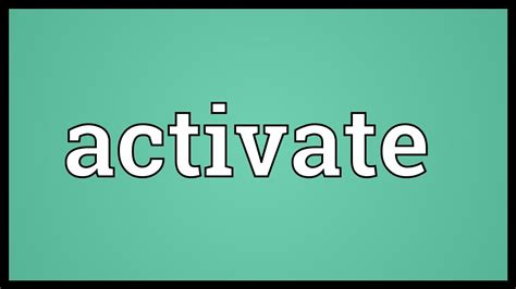 Activate