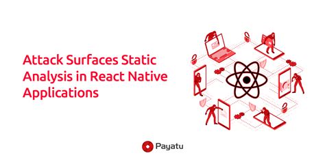 Attack Surfaces Static Analysis In React Native Applications Payatu