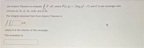 Solved Use Green S Theorem To Evaluate OCvec F Dvec R Chegg