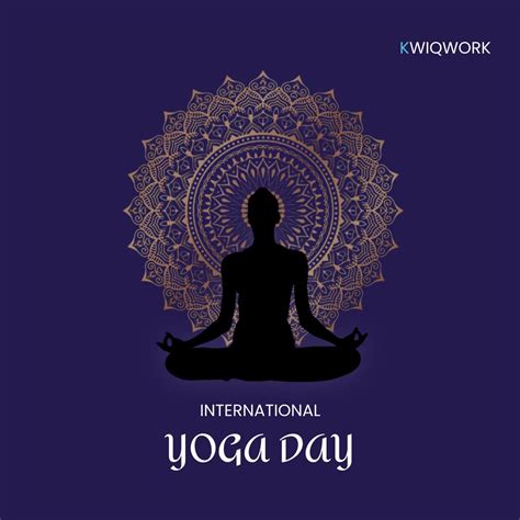 Kwiqwork On Linkedin Today We Celebrate The Ancient Practice That Promotes Physical Mental