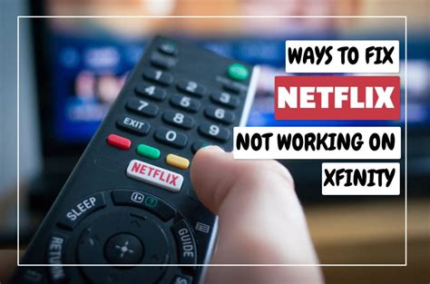Netflix Not Working On Xfinity 7 Quick Fixes To Get It Streaming Again