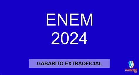 Gabarito Enem 2024 Segundo Dia Veja Correção Extraoficial