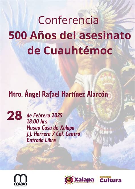 Conferencia 500 Años Del Asesinato De Cuauhtémoc 1502 1525