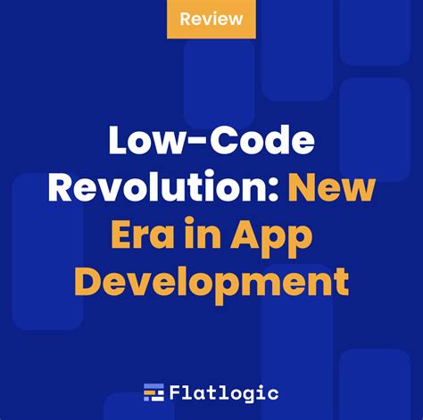 Low Code Revolution New Era In App Development Flatlogic Blog
