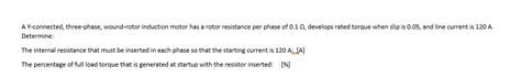 Solved A Y Connected Three Phase Wound Rotor Induction Motor Has A
