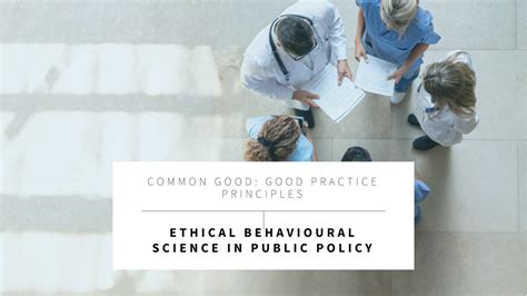 Good Practice Principles For Ethical Behavioural Science In Public