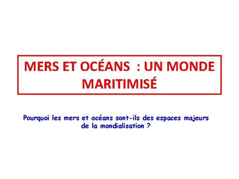 Mers Et Ocans Un Monde Maritimis Pourquoi Les