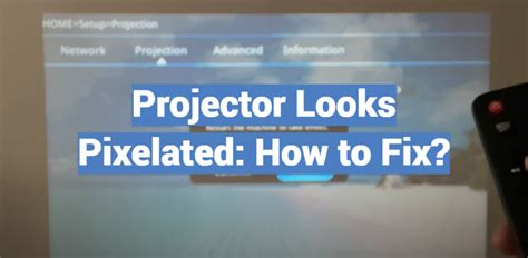 Projector Looks Pixelated How To Fix ProjectorProfy