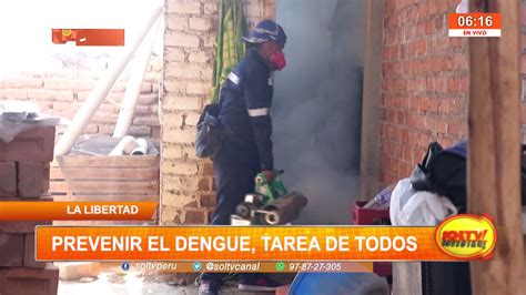 La Libertad Prevenir El Dengue Tarea De Todos Soltv Peru