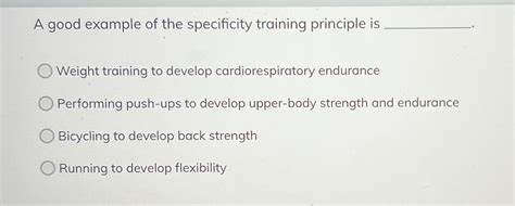 Solved A Good Example Of The Specificity Training Principle