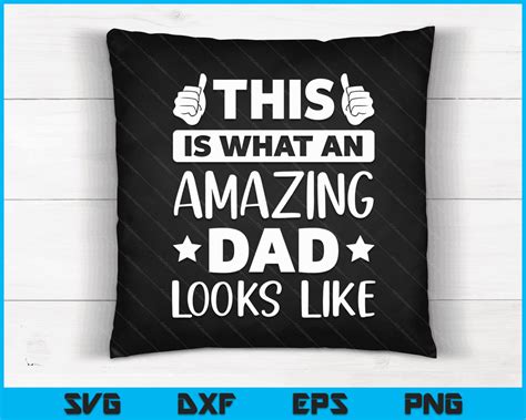 Fathers Day This Is What An Amazing Dad Looks Like Svg Cutting Files