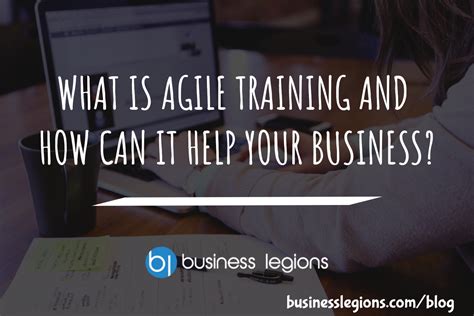 WHAT IS AGILE TRAINING AND HOW CAN IT HELP YOUR BUSINESS Business