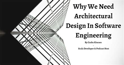 Why We Need Architectural Design In Software Engineering
