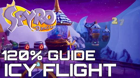 Spyro The Dragon Reignited 120 Guide ICY FLIGHT ALL GEMS EGGS DRAGONS YouTube