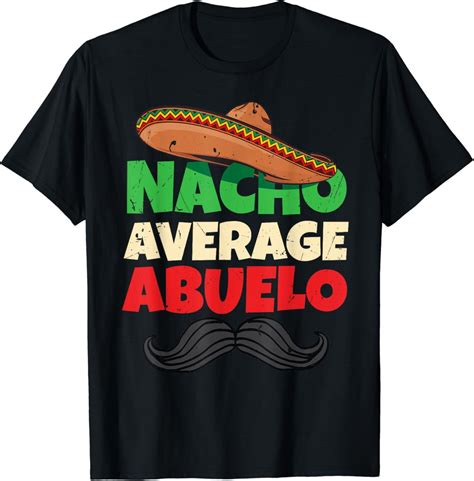 Nacho Average Abuelo Mexican Grandfather Day Latino Grandpa T Shirt