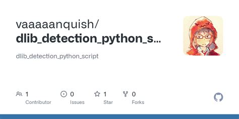 GitHub Vaaaaanquish Dlib Detection Python Script Dlib Detection Python Script