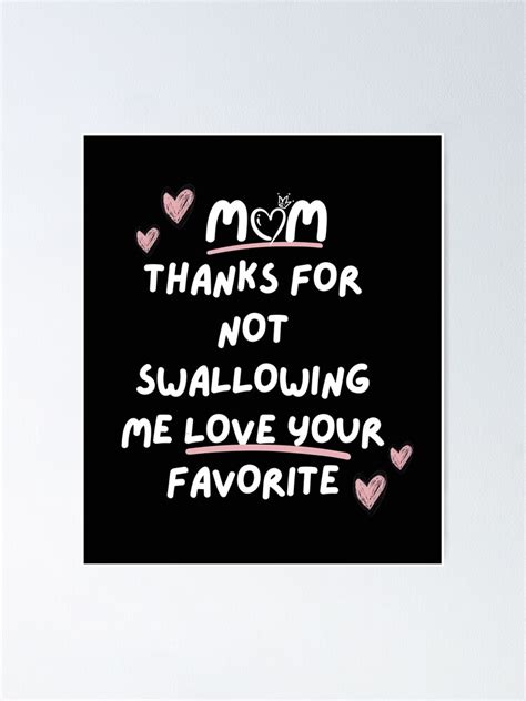 Mom Thanks For Not Swallowing Me Love Your Favorite Hand Drawing