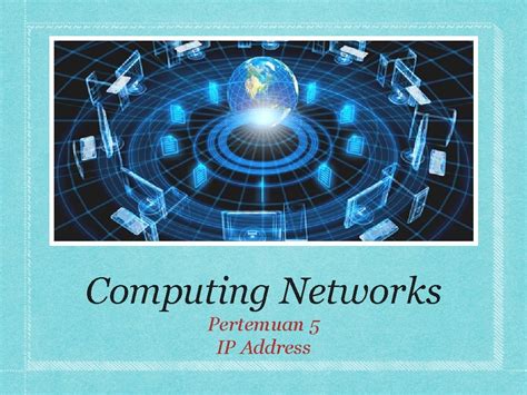 Computing Networks Pertemuan 5 Ip Address Pengertian Ip