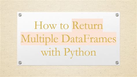 How To Return Multiple Dataframes With Python Youtube