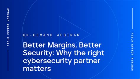 Better Margins Better Security Why The Right Cybersecurity Partner