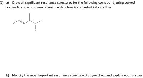 SOLVED: 3) a) Draw all significant resonance structures for the following compound, using curved ...
