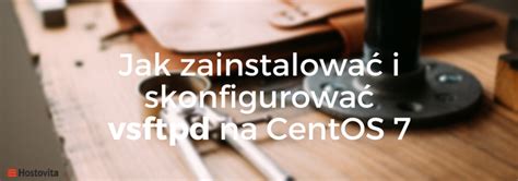 Jak zainstalować i skonfigurować vsftpd na CentOS 7