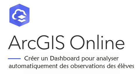 Créer un Dashboard avec ArcGIS Online prof scienceshumaines