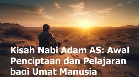 Kisah Nabi Adam AS Awal Penciptaan Dan Pelajaran Bagi Umat Manusia