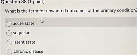 Solved Question 38 1 ﻿pointwhat Is The Term For Unwanted