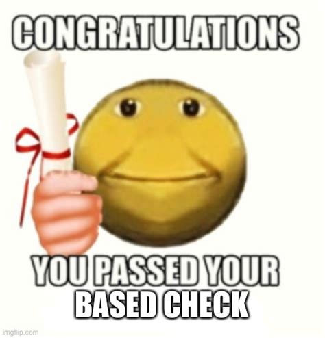 You Have Passed Your Based Check Blank Template Imgflip