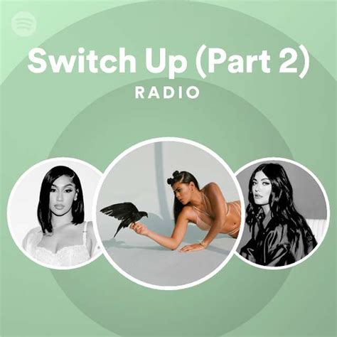 Switch Up Part 2 Radio Playlist By Spotify Spotify