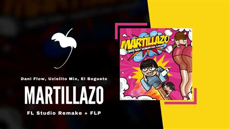 INSTRUMENTAL Dani Flow Uzielito Mix El Bogueto MARTILLAZO FL