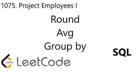Leetcode 1075 Project Employees I Round Avg Group By Sql