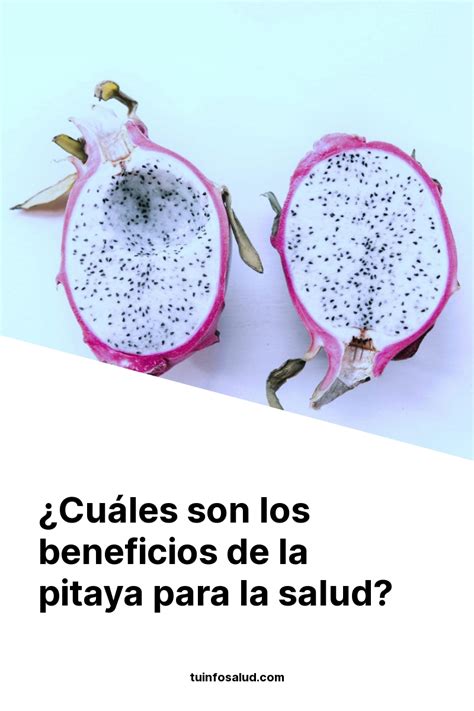 ¿cuáles Son Los Beneficios De La Pitaya Para La Salud Tuinfosalud