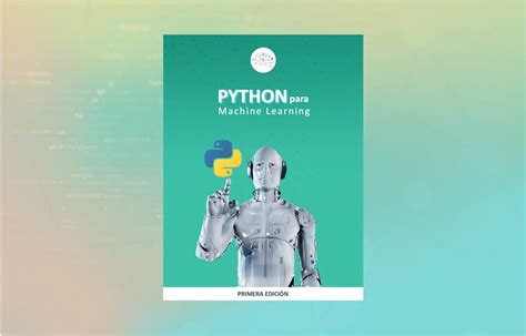 Ebook Python Para Machine Learning 🤖 Escuela De Aprende Ia