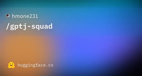 Hmone Gptj Squad Hugging Face