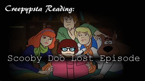 Creepypasta Scooby Doo Lost Episode Youtube