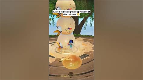Sucking The Egg Yolk Out Of These Chicken S Astro Bot Shorts Astrobot