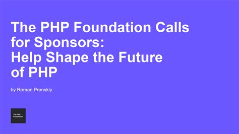 The Php Foundation Calls For Sponsors Help Shape The Future Of Php