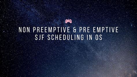 Non Pre Emptive And Pre Emptive Sjf Scheduling In Os Youtube