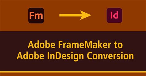Adobe FrameMaker To Adobe InDesign Conversion
