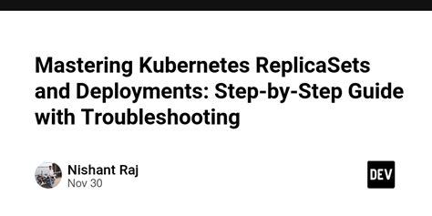 Mastering Kubernetes Replicasets And Deployments Step By Step Guide With Troubleshooting Dev