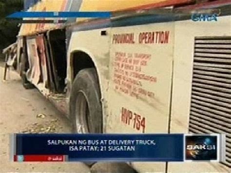 Saksi Isa Patay Sugatan Sa Salpukan Ng Bus At Delivery Truck Sa