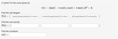solved 1 point for the curve given by r t sin t t