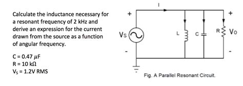 Solved Parallel Resonant Circuit Calculate The Inductance Necessary