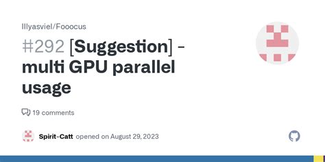Suggestion Multi GPU Parallel Usage Issue Lllyasviel Fooocus GitHub