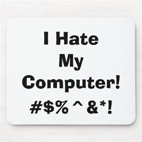 I Hate My Computer Funny Mouse Pad