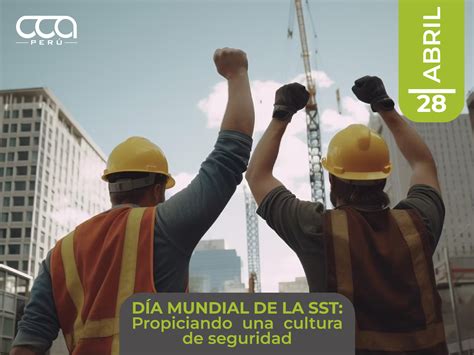 Día Mundial De La Sst Propiciando Una Cultura De Seguridad Cca Peru