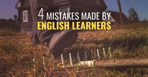 4 Common Mistakes Made By English Learners And How To Avoid Them